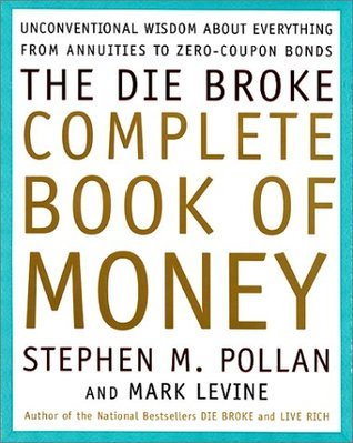 The Die Broke Complete Book of Money by Stephen M. Pollan | Goodreads