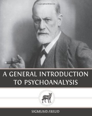 A General Introduction to Psychoanalysis by Sigmund Freud | Goodreads