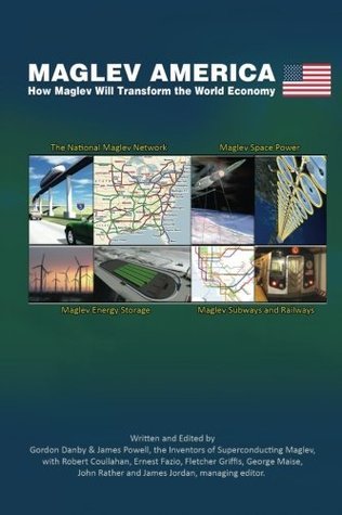 Maglev America: How Maglev Will Transform the World Economy by James ...