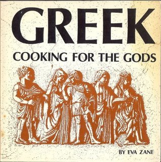 Greek Cooking for the Gods by Eva Zane | Goodreads