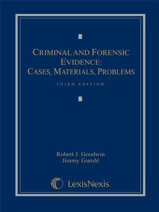 Criminal and Forensic Evidence by Robert J. Goodwin | Goodreads