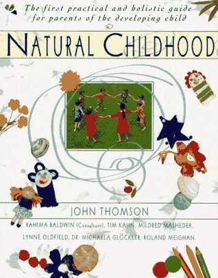 Natural Childhood: The First Practical and Holistic Guide for Parents ...