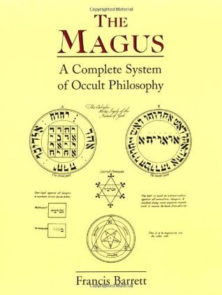 The Magus: A Complete System of Occult Philosophy by Francis Barrett ...