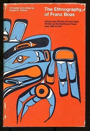 Ethnography of Franz Boas: Letters and Diaries of Franz Boas Written on ...