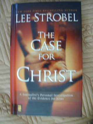 The Case for Christ Publisher: Zondervan by Lee Strobel | Goodreads