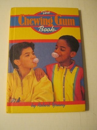 The Chewing Gum Book by Robert Scott Young | Goodreads