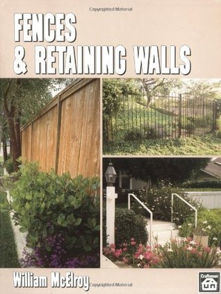 Fences and Retaining Walls by William McElroy | Goodreads