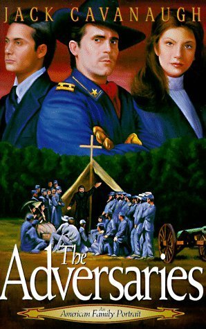 The Adversaries (American Family Portrait #4) by Jack Cavanaugh | Goodreads