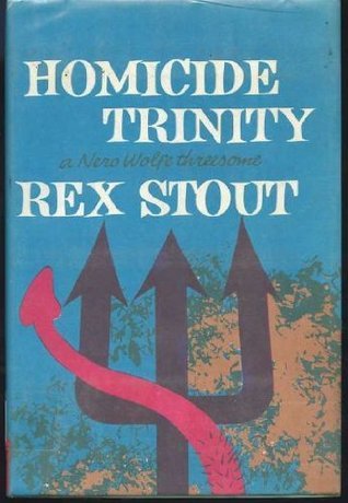 Homicide Trinity by Rex Stout | Goodreads