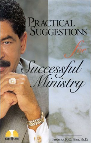 Practical Suggestions for Successful Ministry by Frederick K.C. Price ...