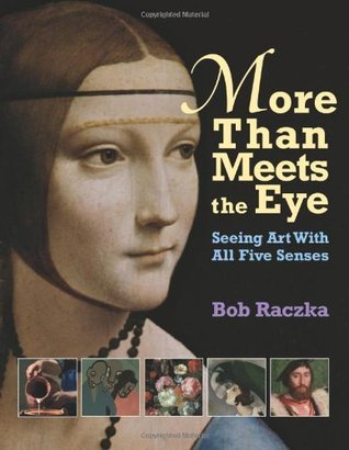 More Than Meets the Eye: Seeing Art with All Five Senses by Bob Raczka ...