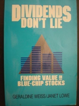 Dividends Don't Lie: Finding Value in Blue-Chip Stocks by Geraldine ...