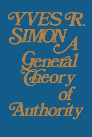 General Theory of Authority, A by Yves R. Simon | Goodreads