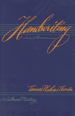 Handwriting in America: A Cultural History by Tamara Plakins Thornton ...