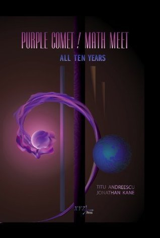 Purple Comet! Math Meet: The First Ten Years by Titu Andreescu | Goodreads