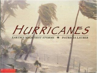 Hurricanes: Earth's Mightiest Storms by Patricia Lauber | Goodreads