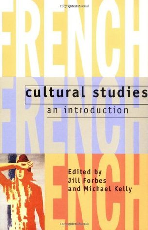 French Cultural Studies: An Introduction by Jill Forbes | Goodreads