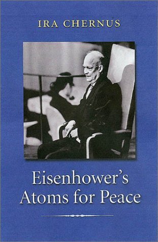 Eisenhower's Atoms for Peace by Ira Chernus | Goodreads