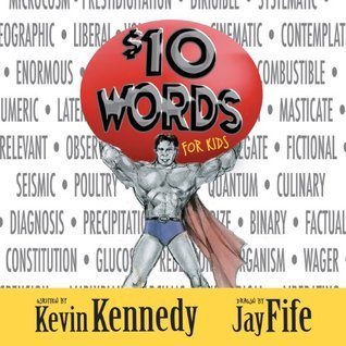Ten Dollar Words for Kids by Kevin Kennedy | Goodreads