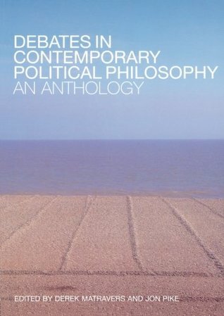 Debates in Contemporary Political Philosophy: An Anthology by Derek ...
