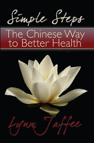 Simple Steps: The Chinese Way to Better Health by Lynn Jaffee | Goodreads