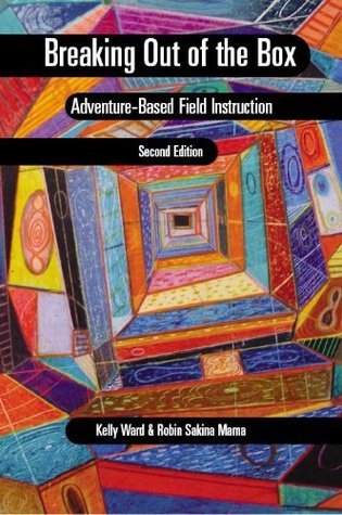 Breaking Out of the Box: Adventure-Based Field Instruction by Kelly ...