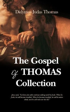 The Gospel of Thomas Collection by Thomas the Apostle | Goodreads