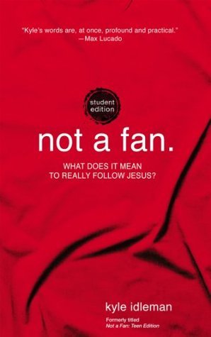 Not a Fan by Kyle Idleman | Goodreads