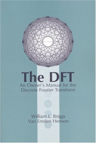 The DFT: An Owners' Manual for the Discrete Fourier Transform by ...