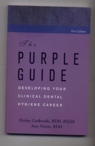 The Purple Guide: Developing Your Clinical Dental Hygiene Career by ...