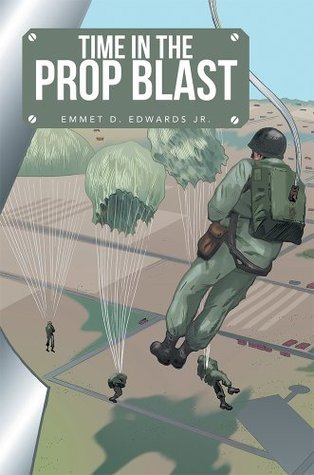 Time in the Prop Blast by Emmet D. Edwards Jr. | Goodreads