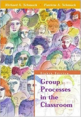 Group Processes in the Classroom by Richard A. Schmuck | Goodreads
