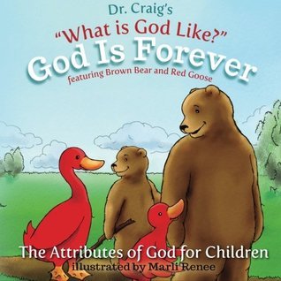 God Is Forever (What Is God Like?, #3) by William Lane Craig | Goodreads
