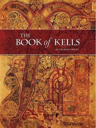 The Book of Kells by Charles Gidley | Goodreads