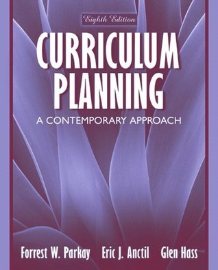 Curriculum Planning: A Contemporary Approach by Forrest W. Parkay ...