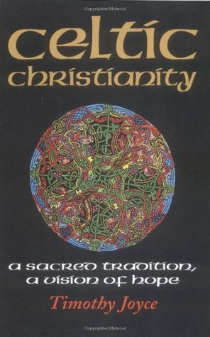 Celtic Christianity: A Sacred Tradition, a Vision of Hope by Timothy J ...
