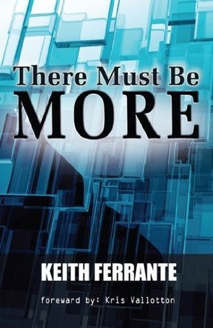 There Must Be More by Keith Ferrante | Goodreads
