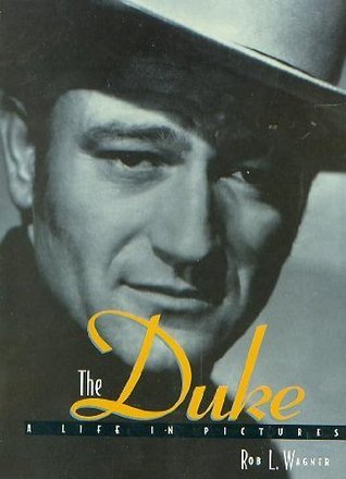 The Duke: A life in pictures by Rob Leicester Wagner | Goodreads