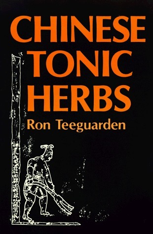 Chinese Tonic Herbs by Ron Teeguarden | Goodreads