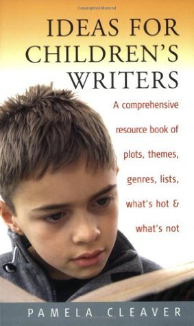Ideas for Children's Writers: A Comprehensive Resource Book of Plots ...