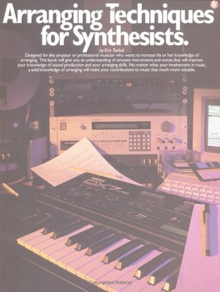 Arranging Techniques For Synthesists by Eric Turkel | Goodreads