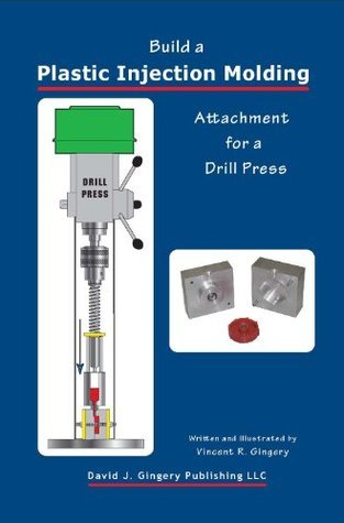 Build a Plastic Injection Molding Attachment for a Drill Press by ...