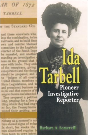 Ida Tarbell: Pioneer Investigative Reporter by Barbara A. Somervill ...