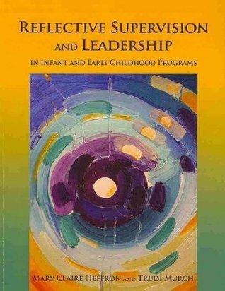 Reflective Supervision and Leadership in Infant and Early Childhood ...