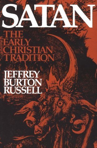Satan: The Early Christian Tradition by Jeffrey Burton Russell | Goodreads