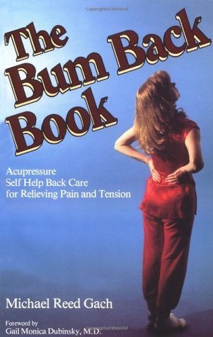The Bum Back Book: Acupressure Self-Help Back Care for Relieving ...