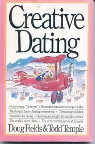 Creative Dating by Doug Fields | Goodreads