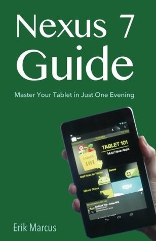 Nexus 7 Guide by Erik Marcus | Goodreads