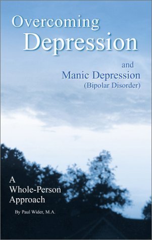 Overcoming Depression and Manic Depression (Bipolar Disorder) A Whole ...
