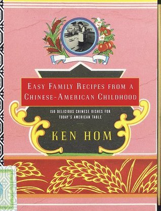 Easy Family Recipes from a Chinese-American Childhood by Ken Hom ...
